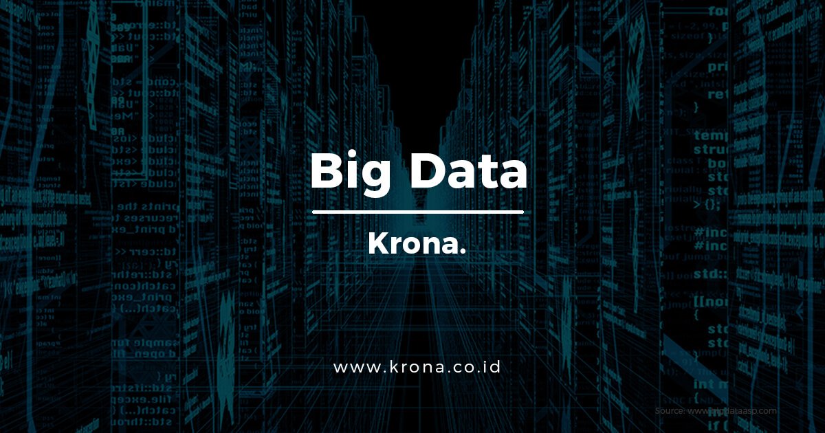 Big Data: Apa dan Bagaimana Cara Kerjanya? Ini Penjelasannya - Krona ...